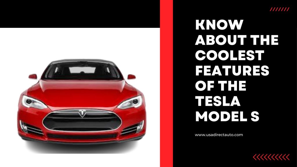 Know About The Coolest Features Of The Tesla Model S