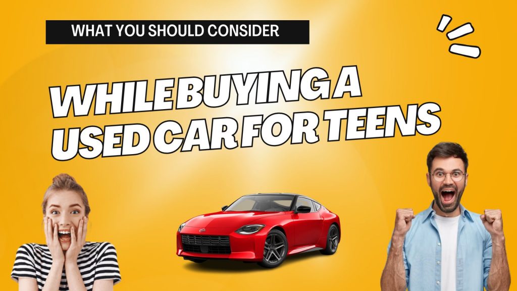 What You Should Consider While Buying A Used Car For Teens