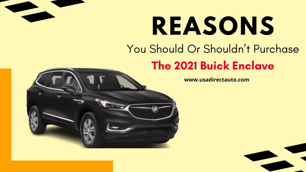 Reasons You Should Or Shouldn’t Purchase The 2021 Buick Enclave