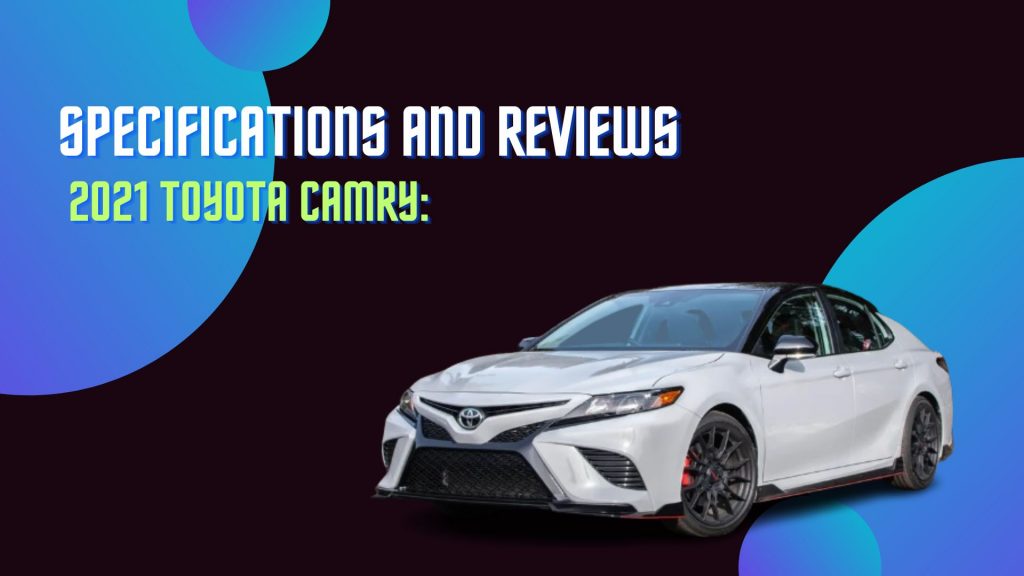 2021 Toyota Camry Specifications And Reviews 2021-toyota-camry-specifications-and-reviews